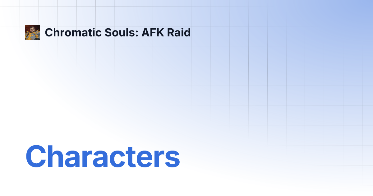 Characters | Chromatic Souls: AFK Raid